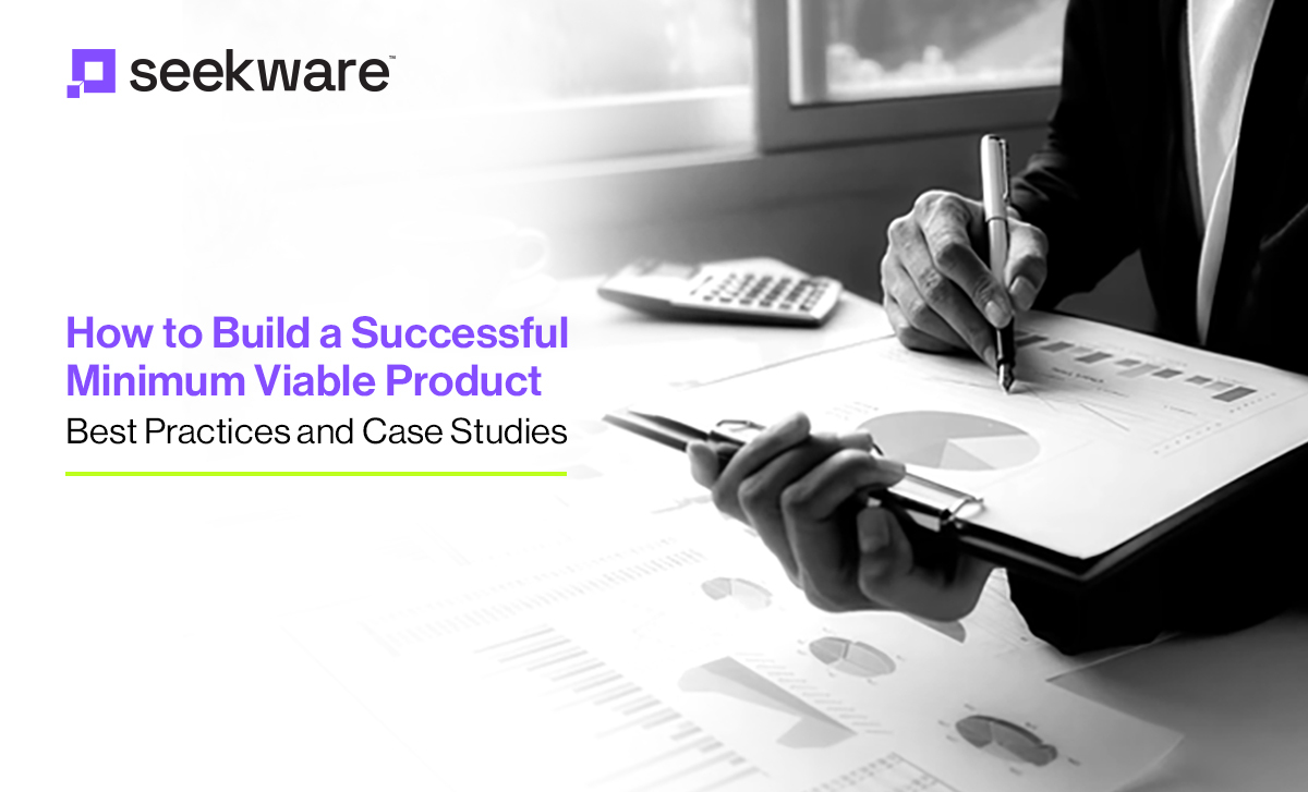 How To Build A Successful Minimum Viable Product | Seekware
